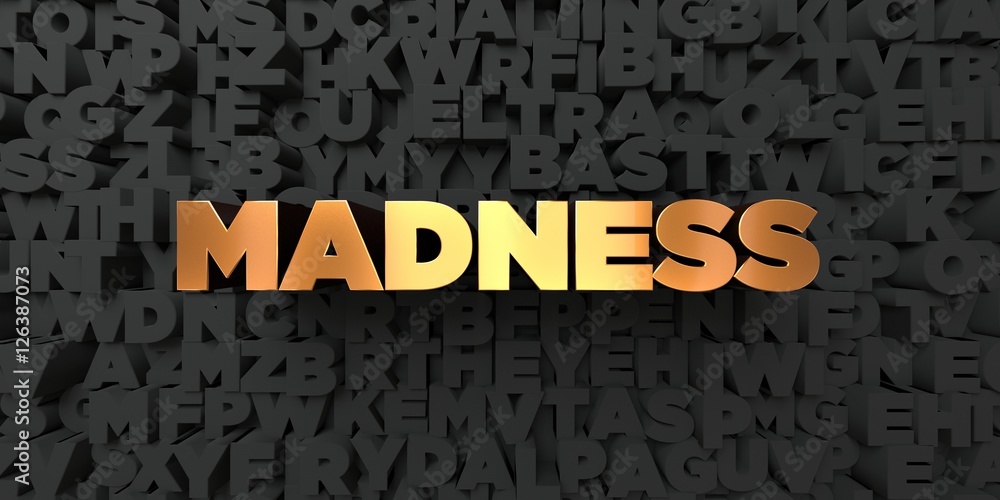 Madness - Gold text on black background - 3D rendered royalty free ...