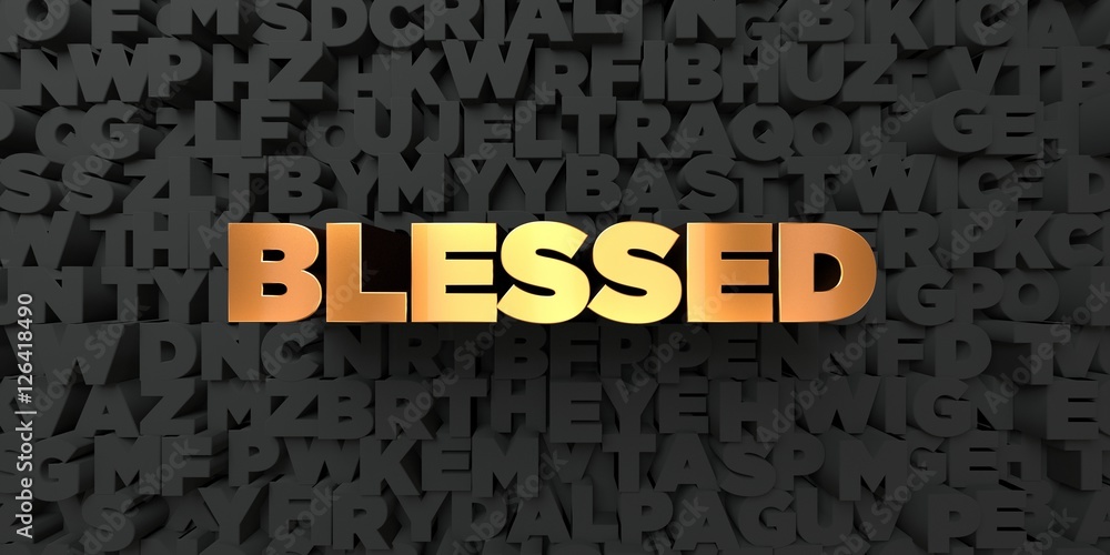 Blessed - Gold text on black background - 3D rendered royalty free ...