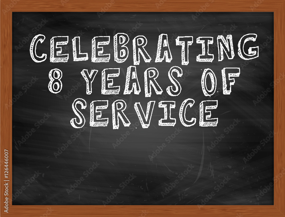 CELEBRATING 8 YEARS OF SERVICE handwritten text on black chalkbo Stock ...