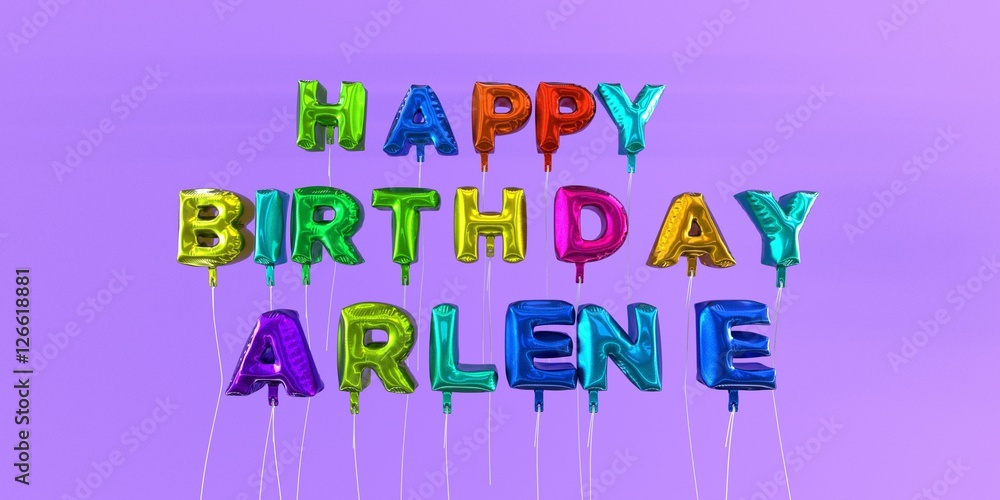 Happy Birthday Arlene card with balloon text - 3D rendered stock image ...