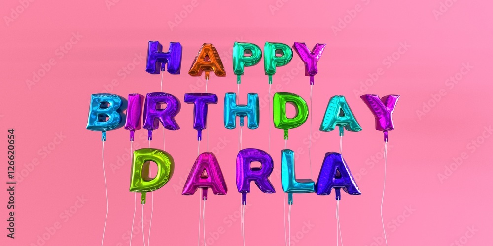 Happy Birthday Darla card with balloon text - 3D rendered stock image ...