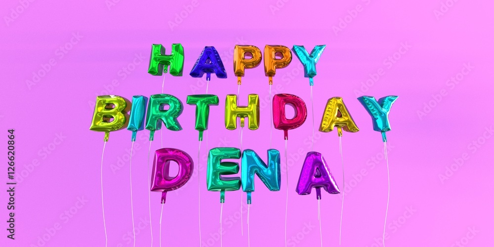 Happy Birthday Dena card with balloon text - 3D rendered stock image ...