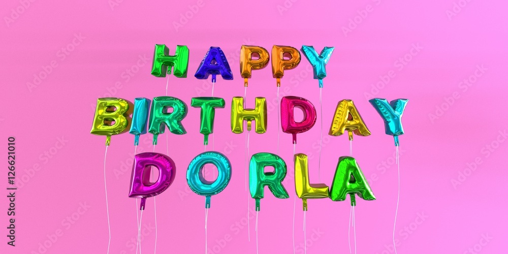 Happy Birthday Dorla card with balloon text - 3D rendered stock image ...