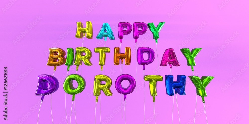 Happy Birthday Dorothy card with balloon text - 3D rendered stock image ...
