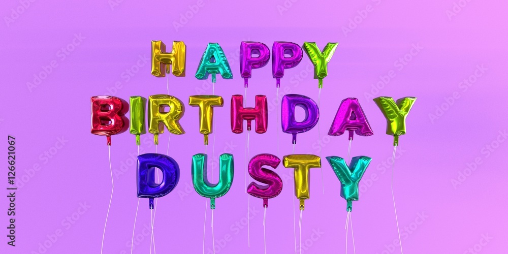 Happy Birthday Dusty card with balloon text - 3D rendered stock image ...