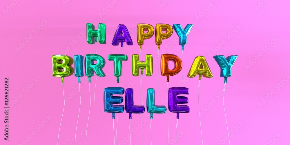 Happy Birthday Elle card with balloon text - 3D rendered stock image ...