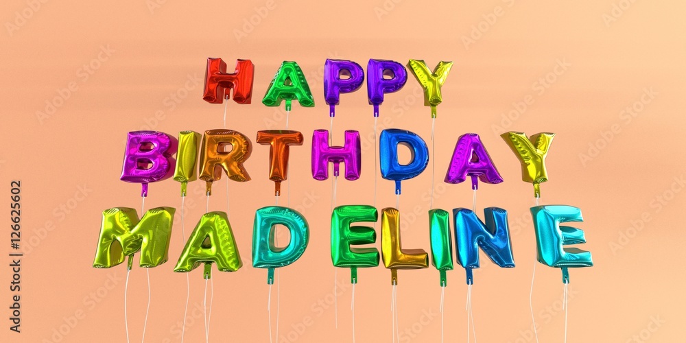 Happy Birthday Madeline card with balloon text - 3D rendered stock ...