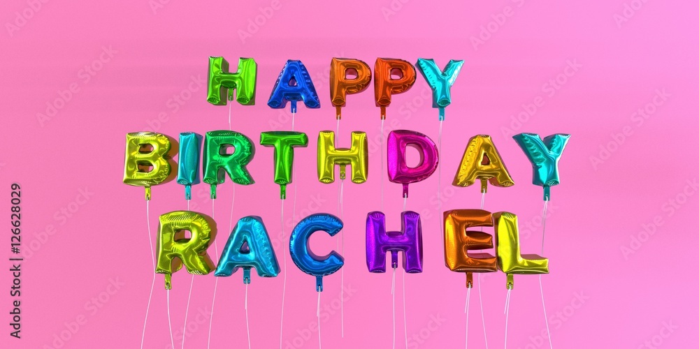 Happy Birthday Rachel card with balloon text - 3D rendered stock image ...