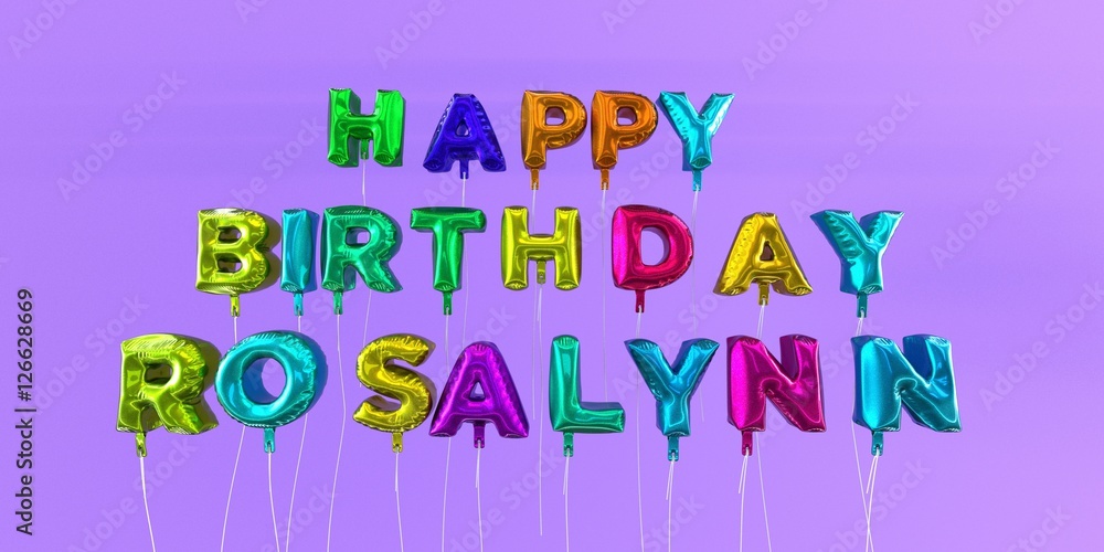 Happy Birthday Rosalynn card with balloon text - 3D rendered stock ...