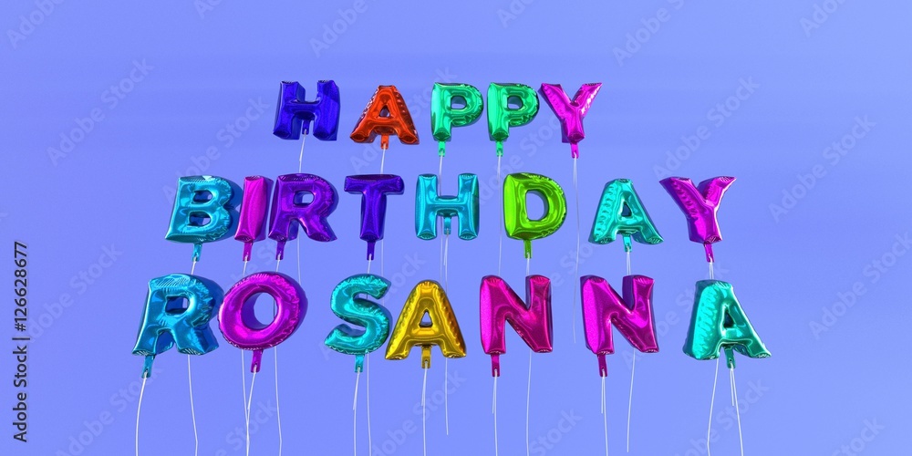 Happy Birthday Rosanna card with balloon text - 3D rendered stock image ...