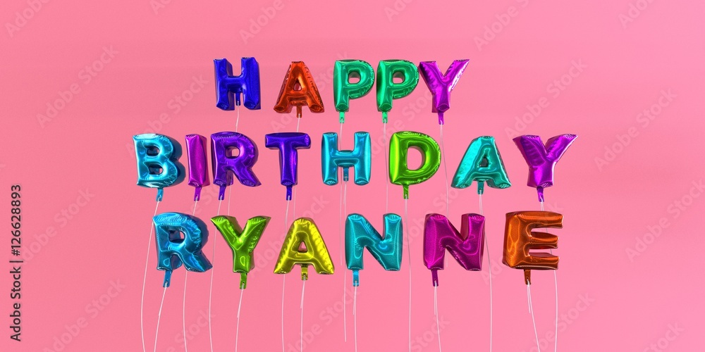 Happy Birthday Ryanne card with balloon text - 3D rendered stock image ...
