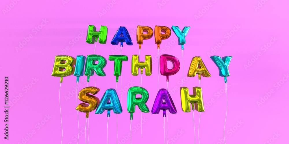 Happy Birthday Sarah card with balloon text - 3D rendered stock image ...