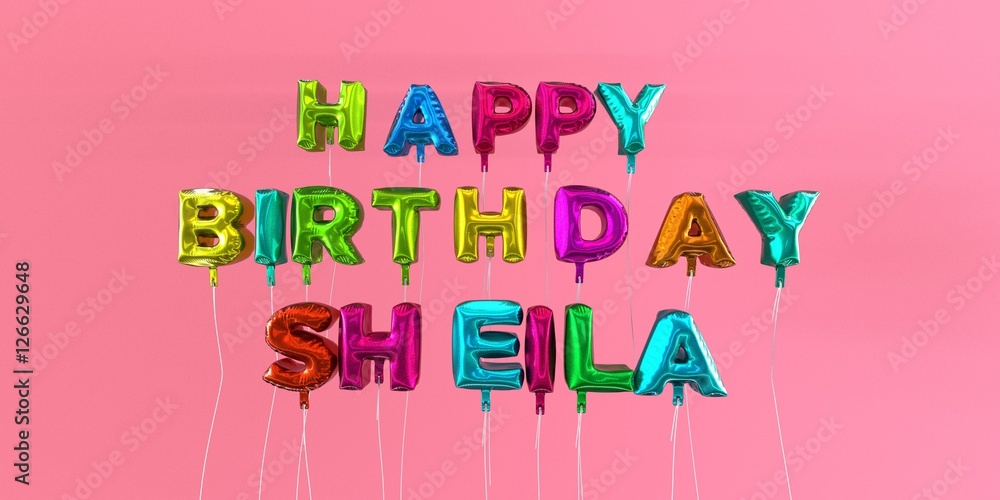 Happy Birthday Sheila card with balloon text - 3D rendered stock image ...