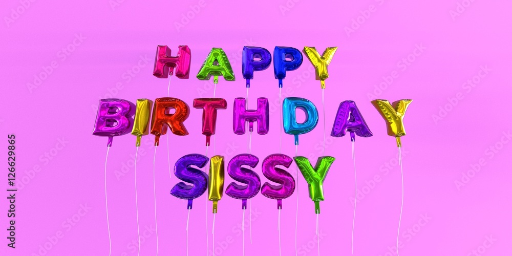 Happy Birthday Sissy Card With Balloon Text 3d Rendered Stock Image