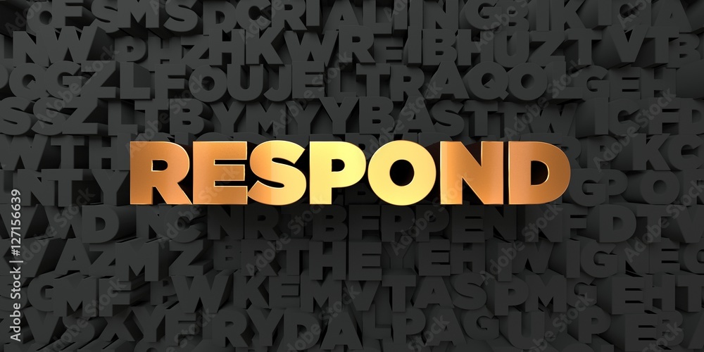 Respond - Gold text on black background - 3D rendered royalty free ...