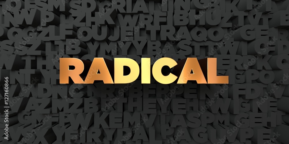 Radical - Gold text on black background - 3D rendered royalty free ...