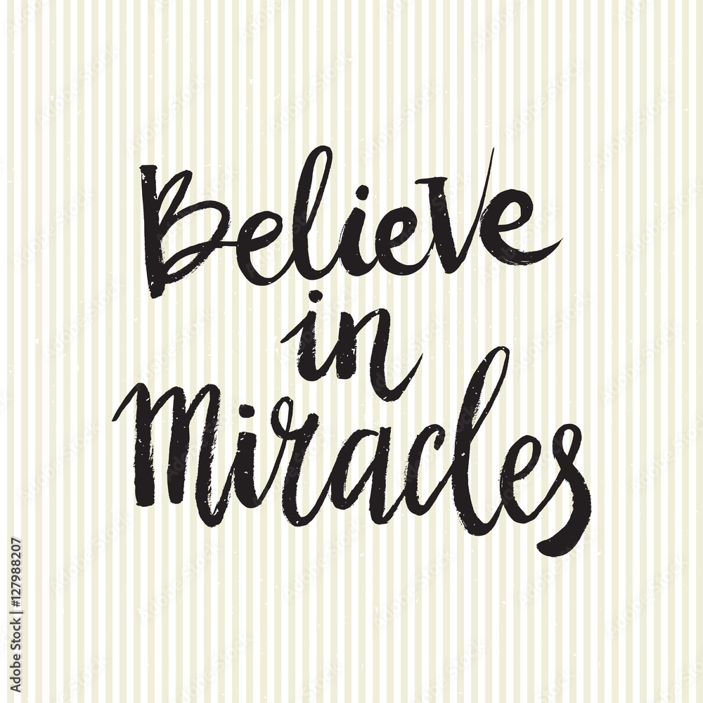 Hand drawn lettering Believe in miracles. Perfect brush typography for ...