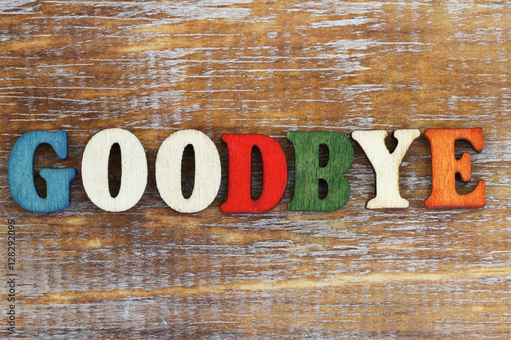 Goodbye written with colorful letters on rustic wooden surface Stock ... Goodbye written with colorful letters on rustic wooden surface Stock ...