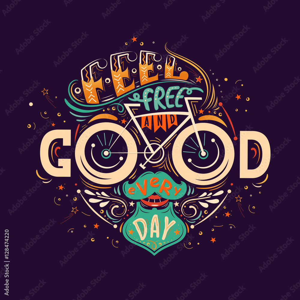 Feel free and good every day. Hand lettering poster with inspirational ...