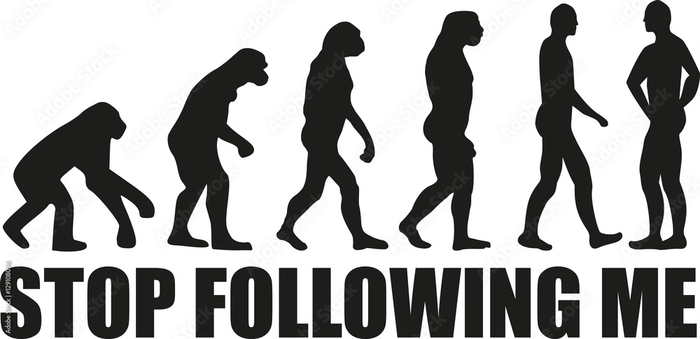 Evolution Stop following me Stock Vector | Adobe Stock