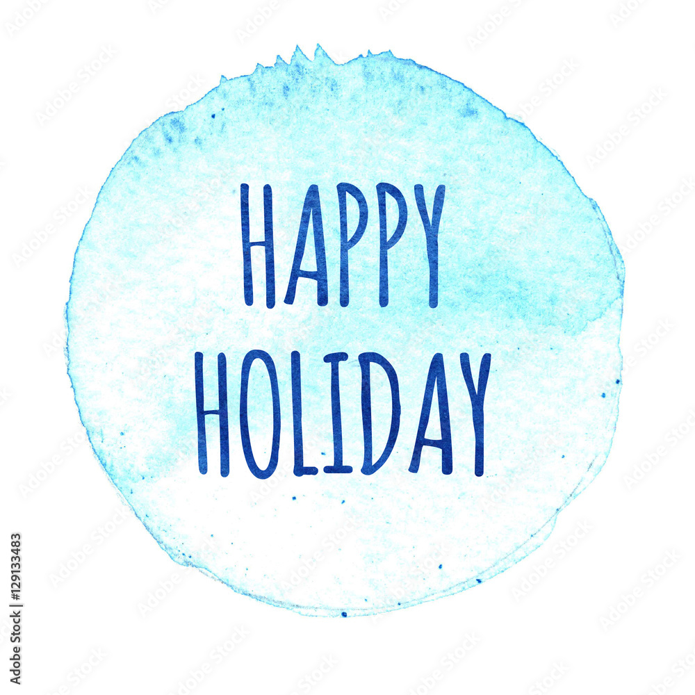 Blue watercolor circle with words Happy Holiday isolated on a white ...