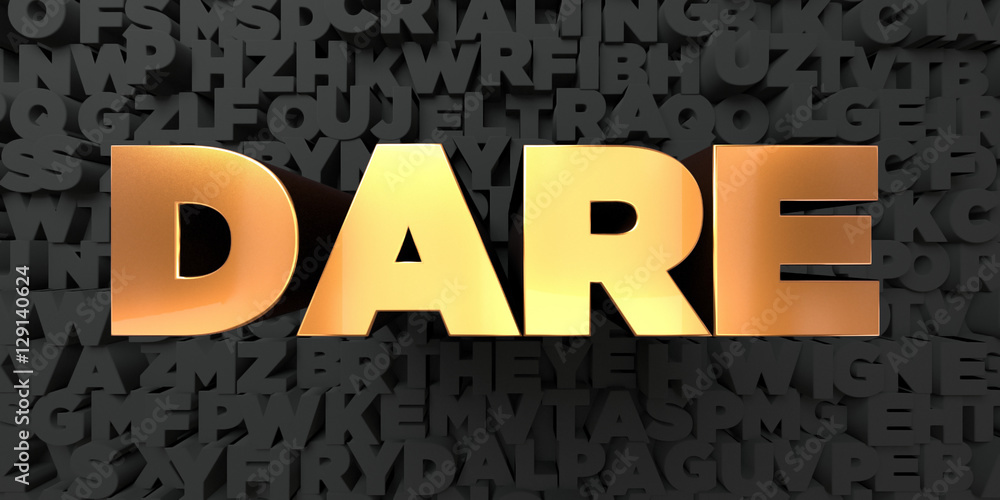 Dare - Gold text on black background - 3D rendered royalty free stock ...