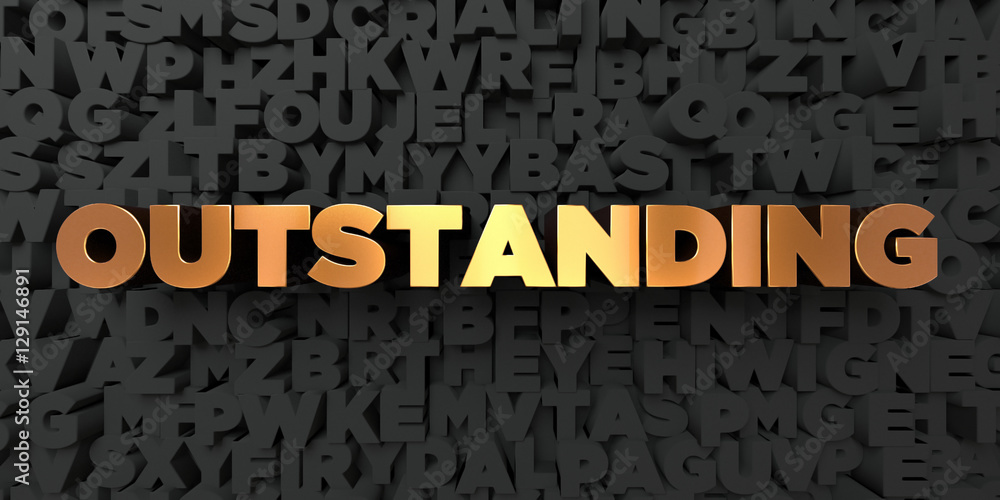 Outstanding - Gold text on black background - 3D rendered royalty free ...