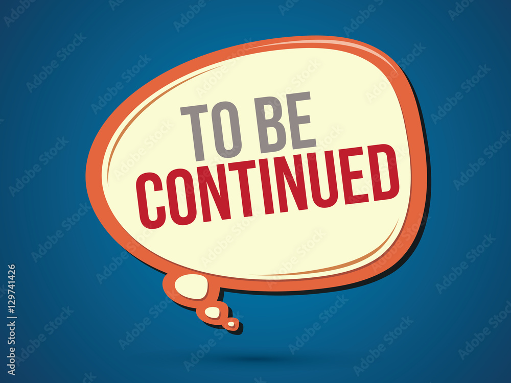 To Be Continued text in balloons graphic vector. Stock Vector | Adobe Stock