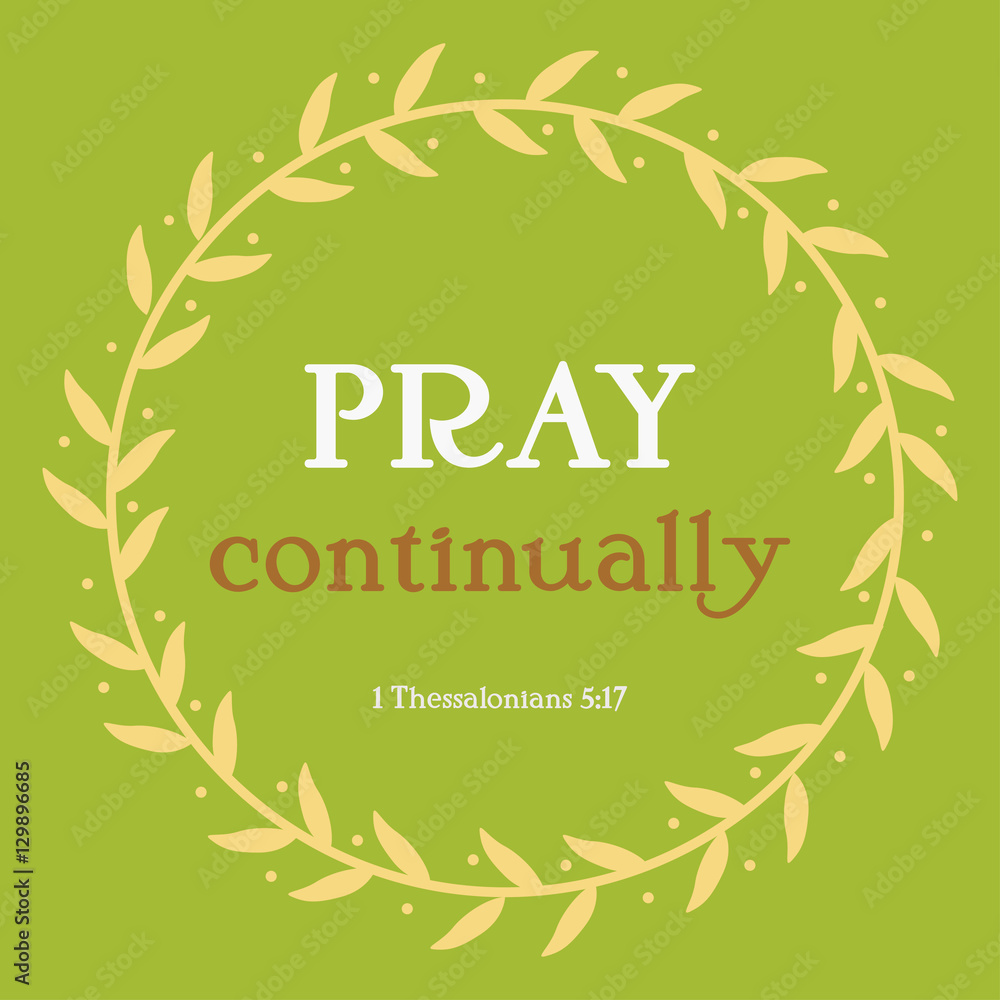 Pray continually verse in yellow flora circle on green background ...