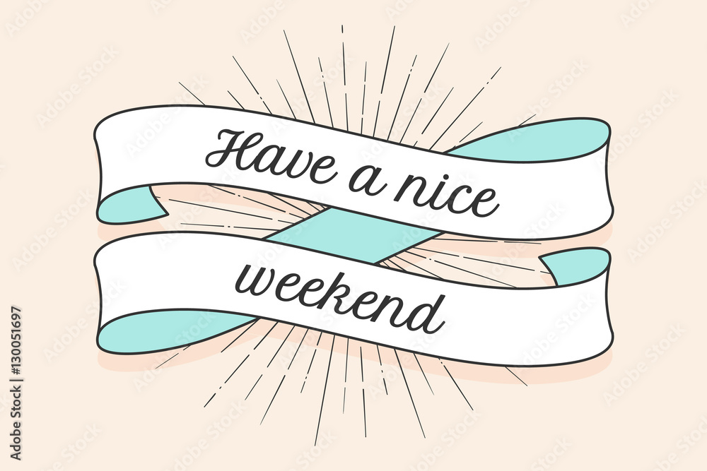 Ribbon with inscription Have a nice Weekend. Colorful vintage banner ...