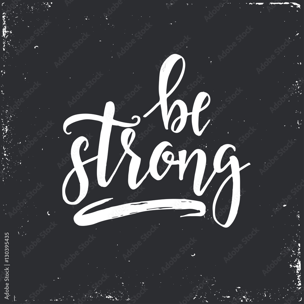 Be strong. Inspirational vector Hand drawn typography poster. Stock ...