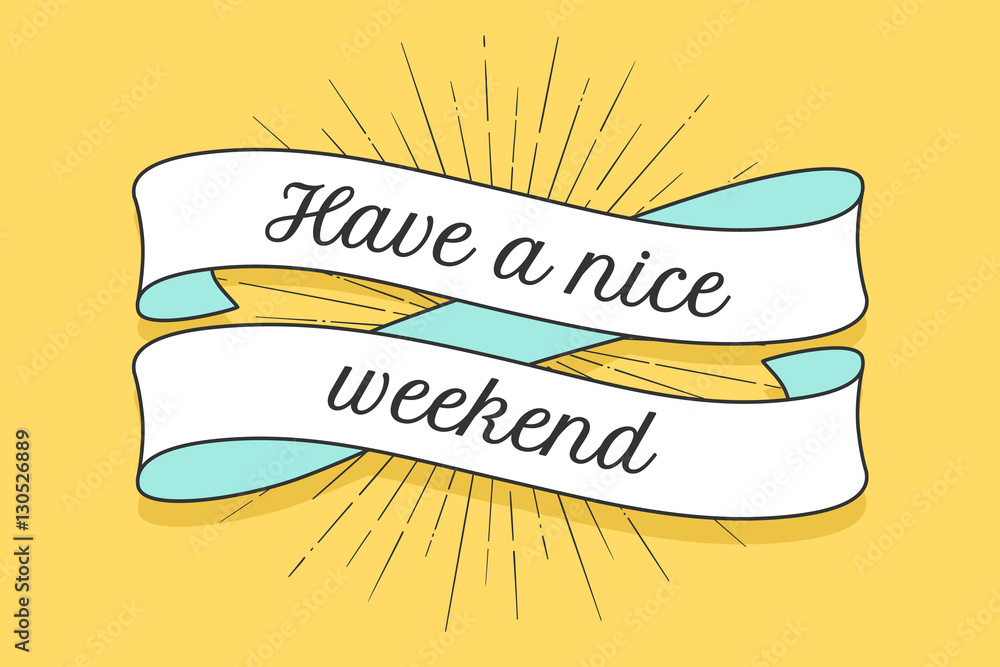 Ribbon with inscription Have a nice weekend. Colorful vintage banner ...