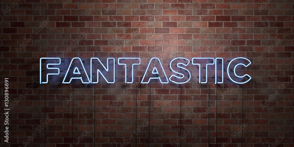 FANTASTIC - fluorescent Neon tube Sign on brickwork - Front view - 3D ...