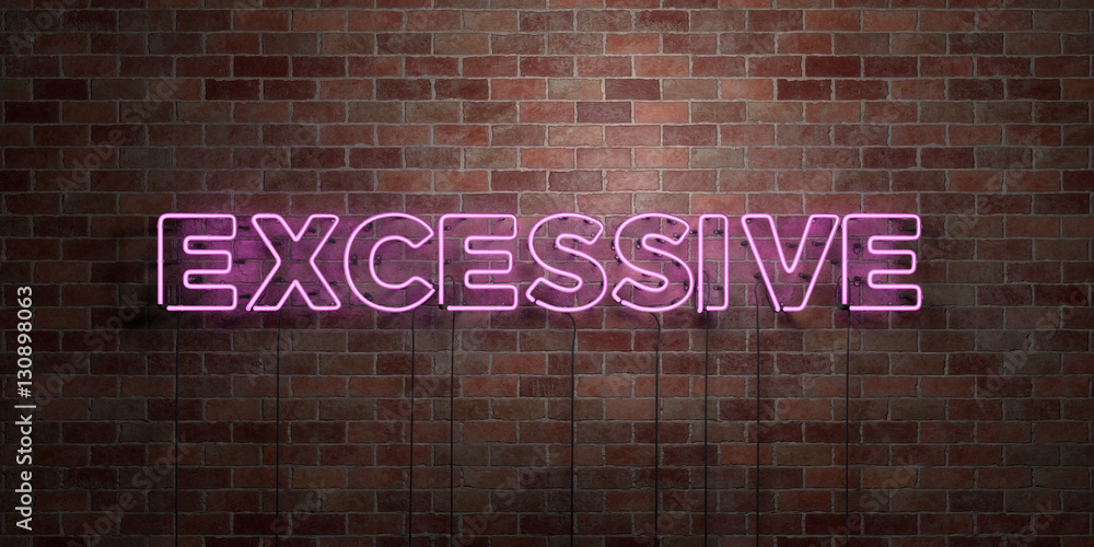 EXCESSIVE - fluorescent Neon tube Sign on brickwork - Front view - 3D ...