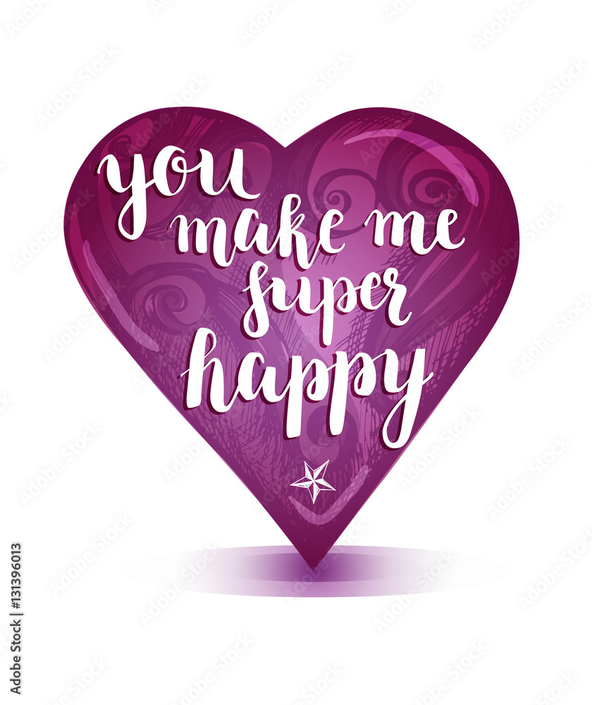 You make me super happy. Heart with modern calligraphy brush lettering ...
