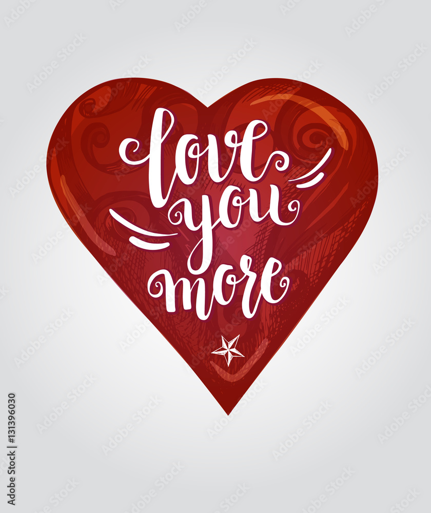 Love you more. Heart with modern calligraphy brush lettering. Template ...