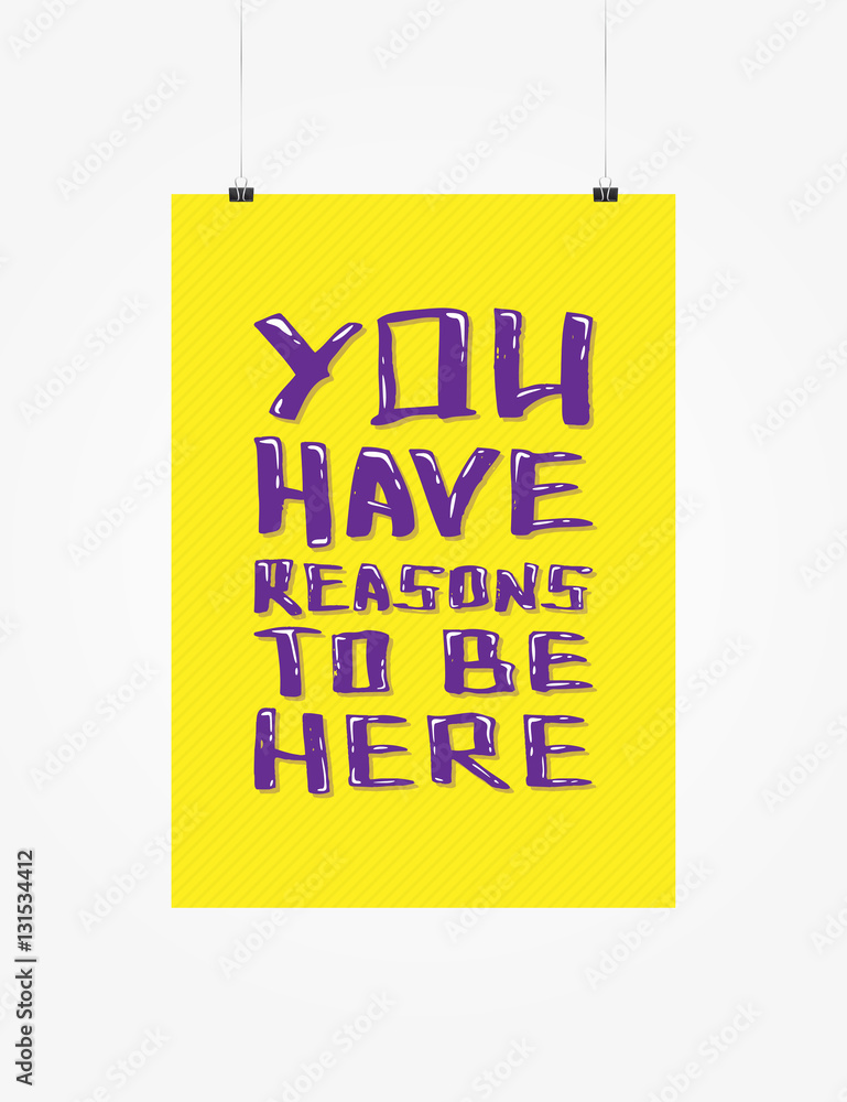 You have reasons to be here vector illustration. Typography decoration ...
