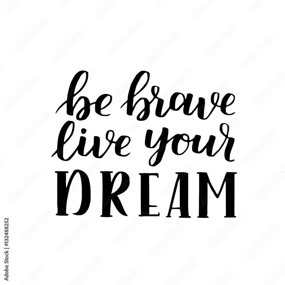 hand drawn quote about courage and braveness. Be brave be wild phrases ...