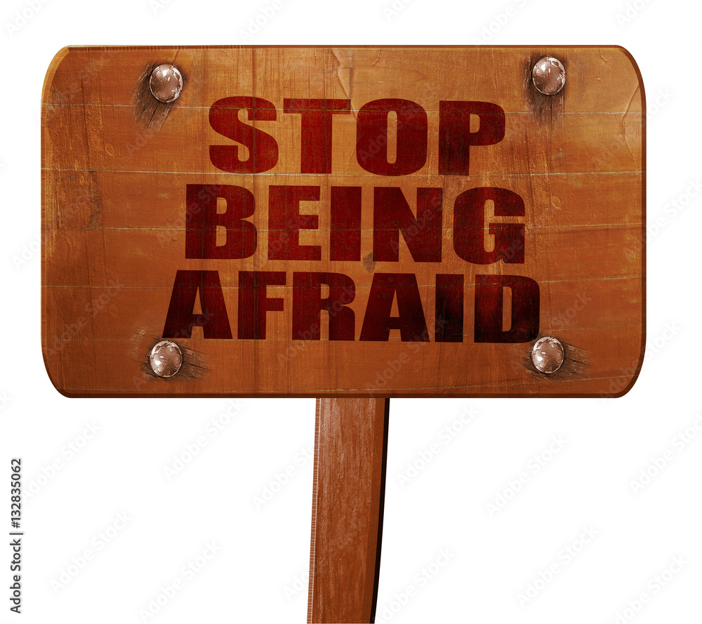 stop being afraid, 3D rendering, text on wooden sign ilustración de ...