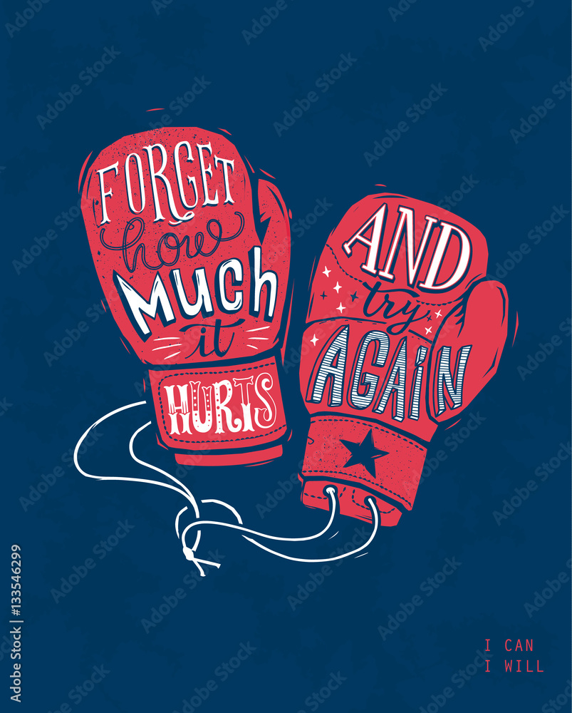 Forget how much it hurts and try again . Motivational phrase written ...