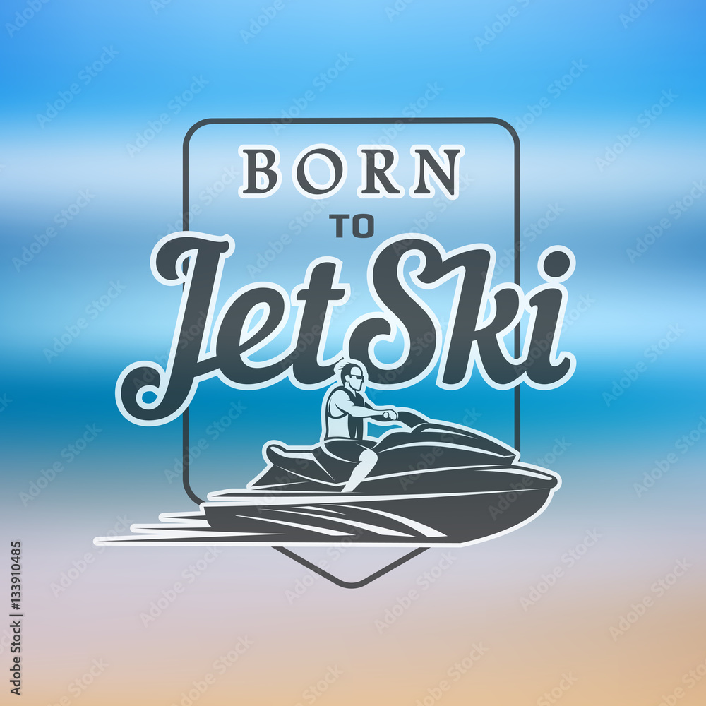 born to Jet Ski logo, badges and t-shirt emblems isolated on blurred ...