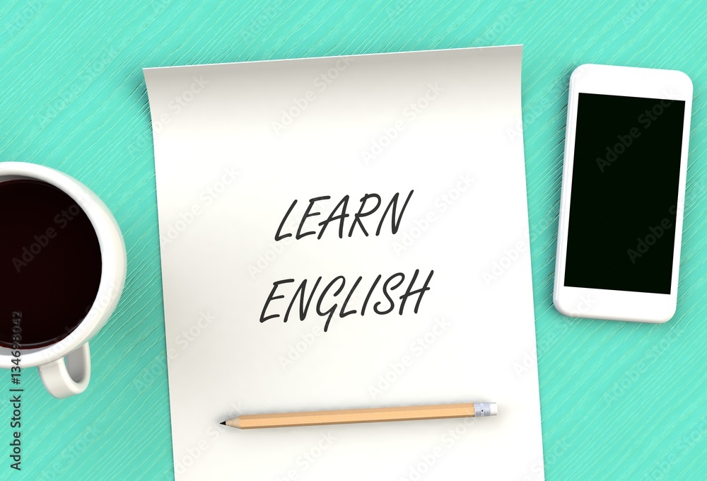 LEARN ENGLISH, message on paper, smart phone and coffee on table, 3D ...