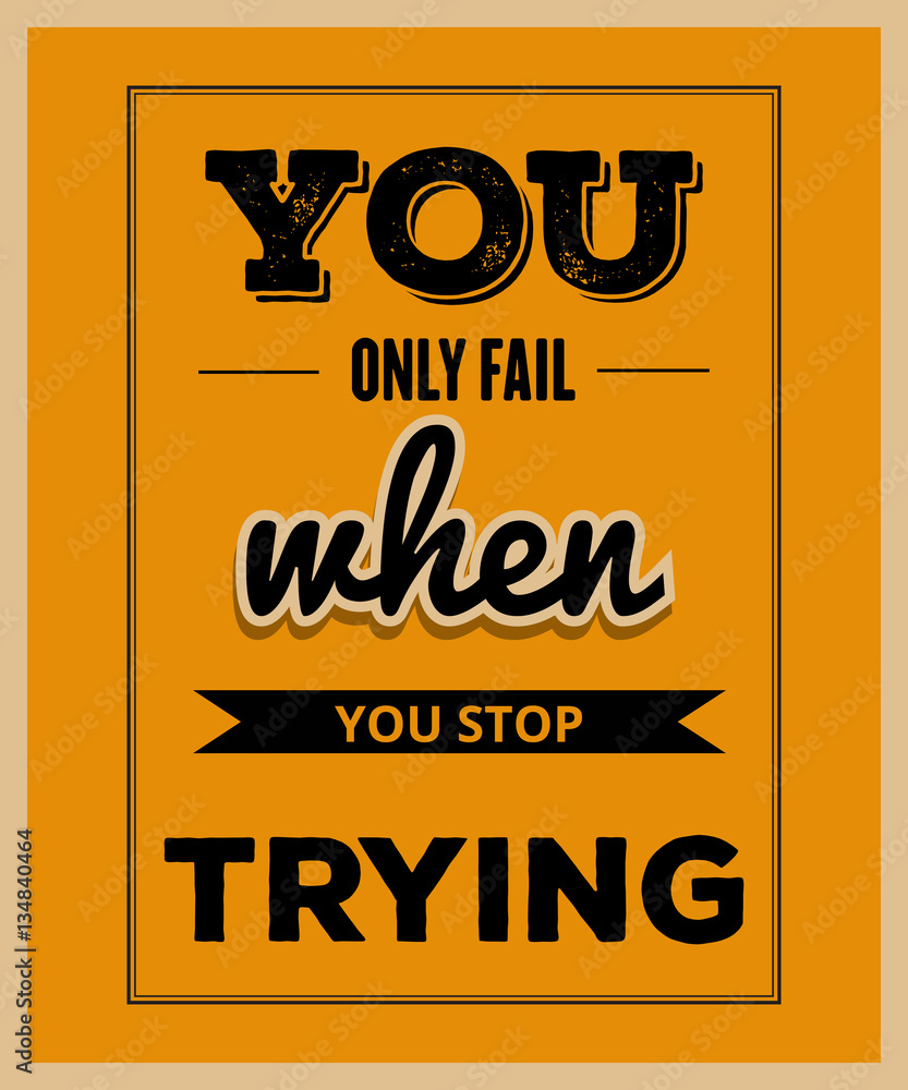Retro motivational quote. " You only fail when you stop trying" Stock ...
