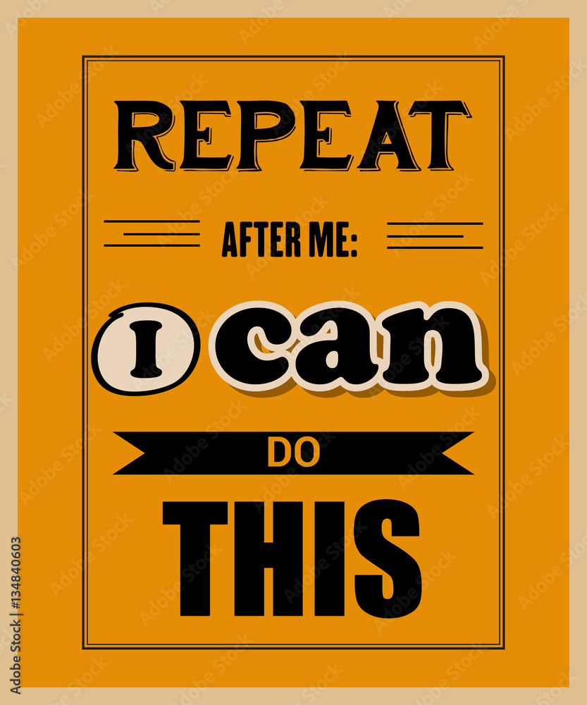 Retro motivational quote. " Repeat after me: I can do this" Stock ...
