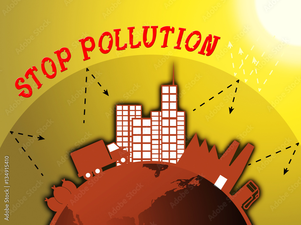 Stop Pollution Means Warning Of Contaminating 3d Illustration Stock ...