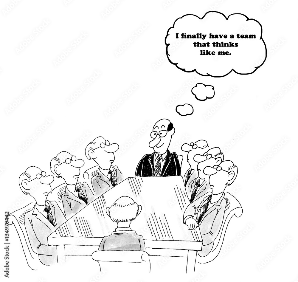 Business cartoon about team members who look and think exactly like ...
