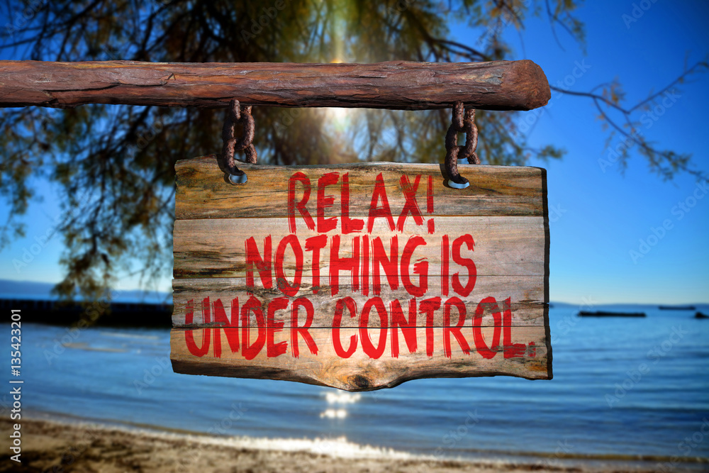 Relax! Nothing is under control. Stock Photo | Adobe Stock