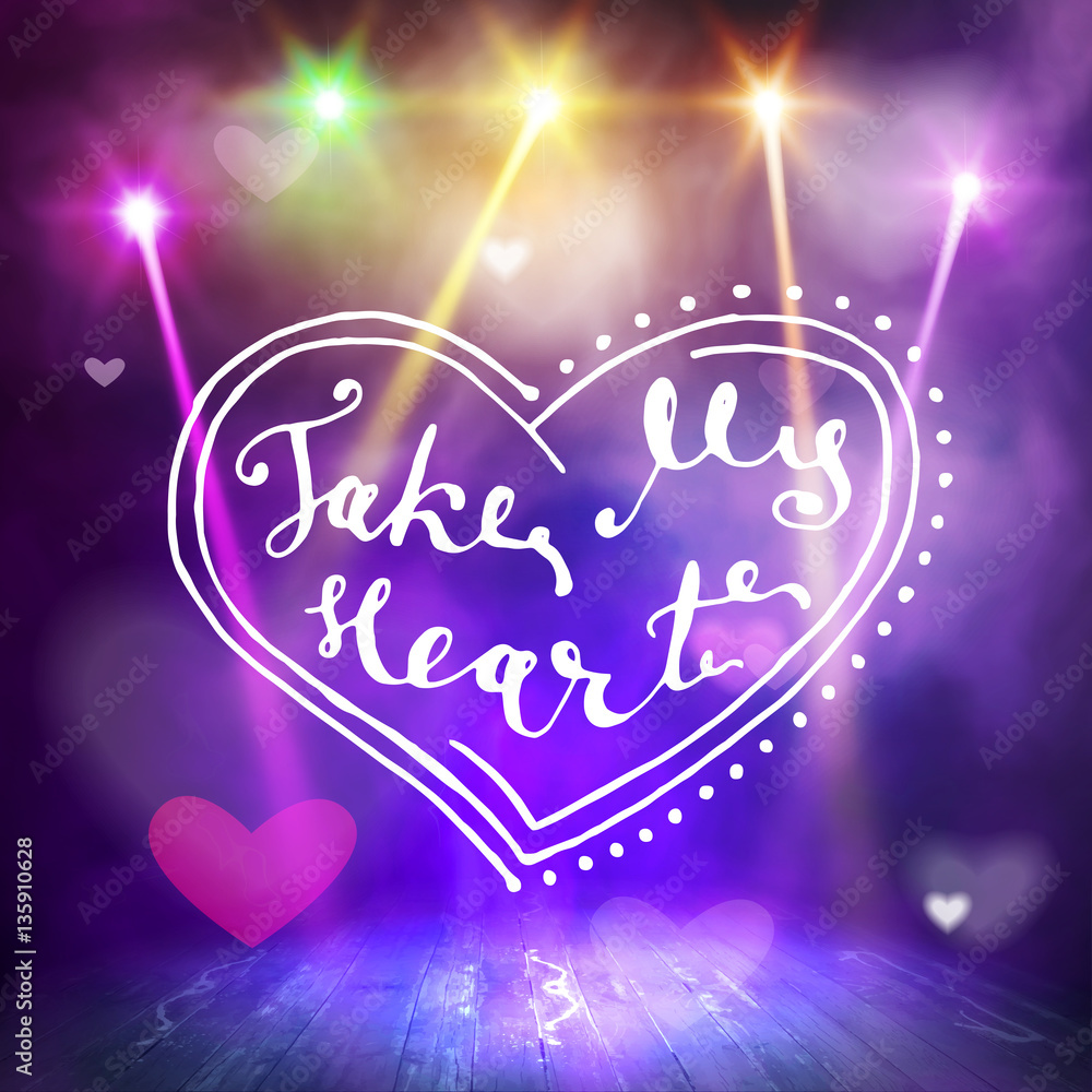 Take my heart hand written lettering positive quote, calligraphy poster ...