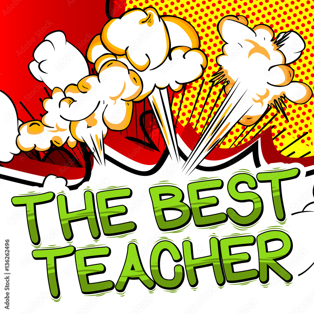 The Best Teacher - Comic book style phrase on abstract background ...