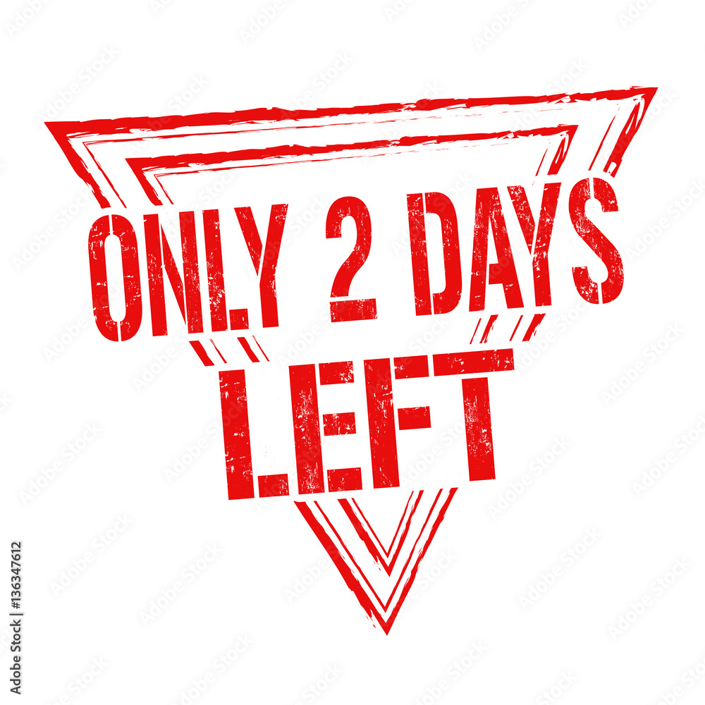Only 2 days left sign or stamp Stock Vector | Adobe Stock